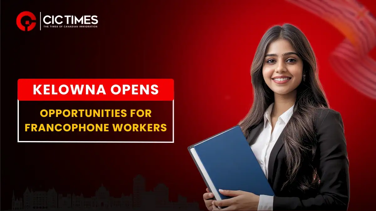 Kelowna Reveals 25 Priority Jobs Under Francophone Immigration Pilot ...